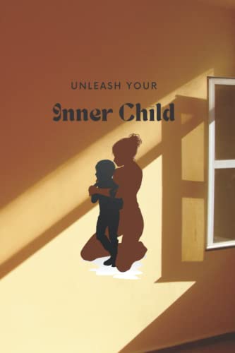 Unleash Your Inner Child Guided Journal A Guided Journal To Rediscover Unleash Your Inner Child Guided Journal A Guided Journal To Rediscover