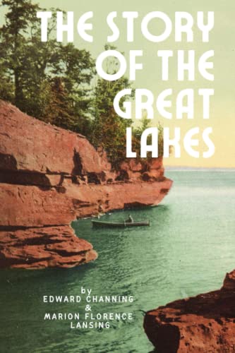 The Story of the Great Lakes by Edward Channing | Goodreads