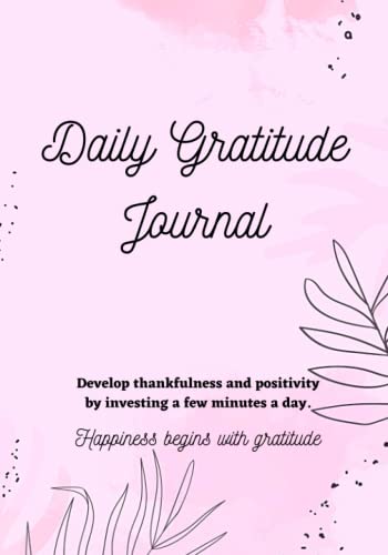 Daily Gratitude Journal: Develop thankfulness and positivity by ...