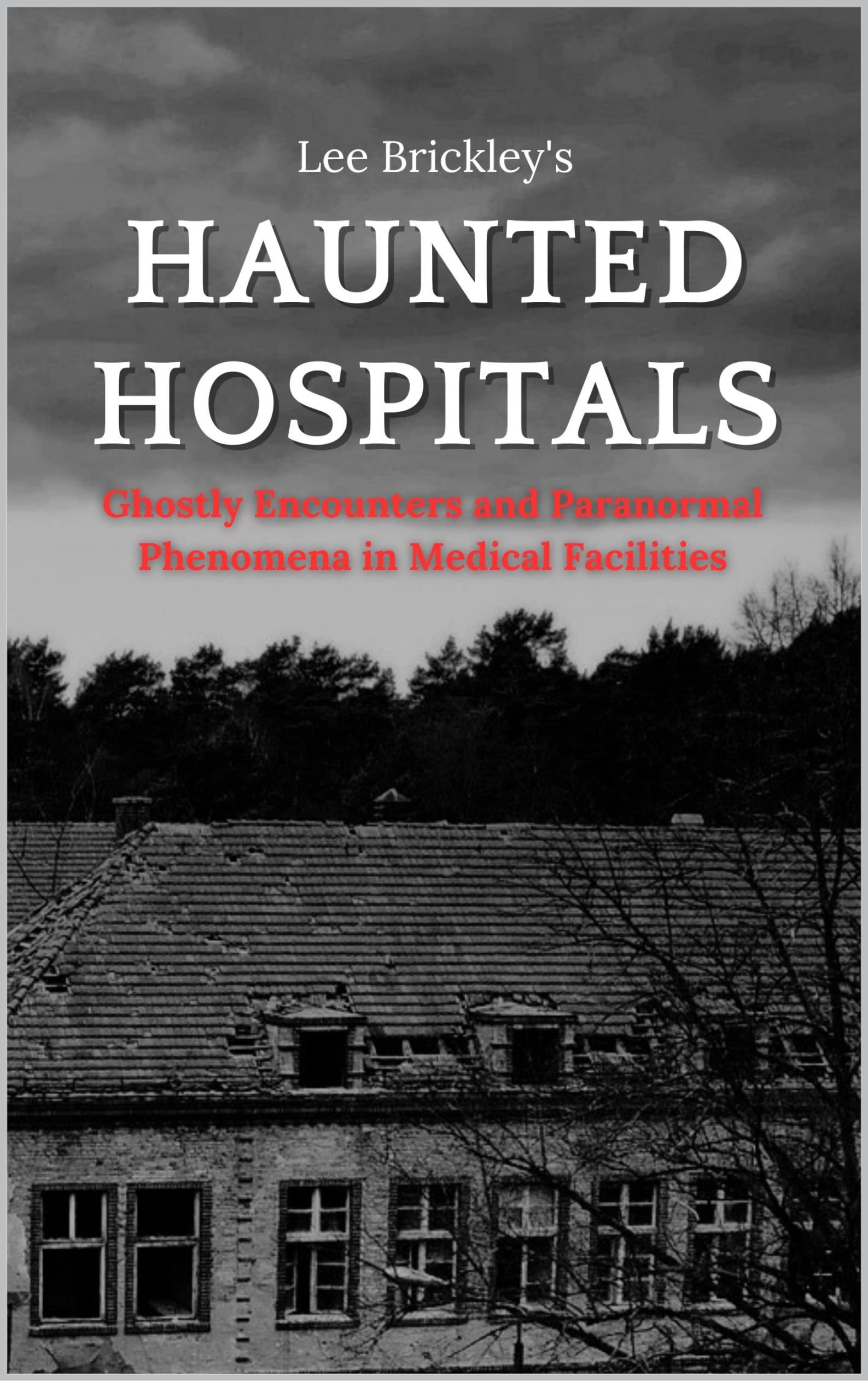 Haunted Hospitals: Ghostly Encounters and Paranormal Phenomena in ...