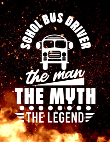 School Bus Driver Man Myth Legend Student Transport 140 Pages 8.5''x11 ...