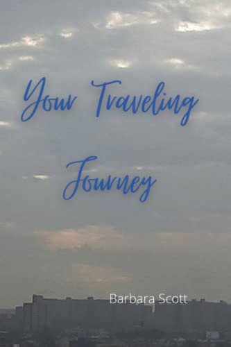 Your Traveling Journey: Travel With Your Journal by Barbara Scott ...