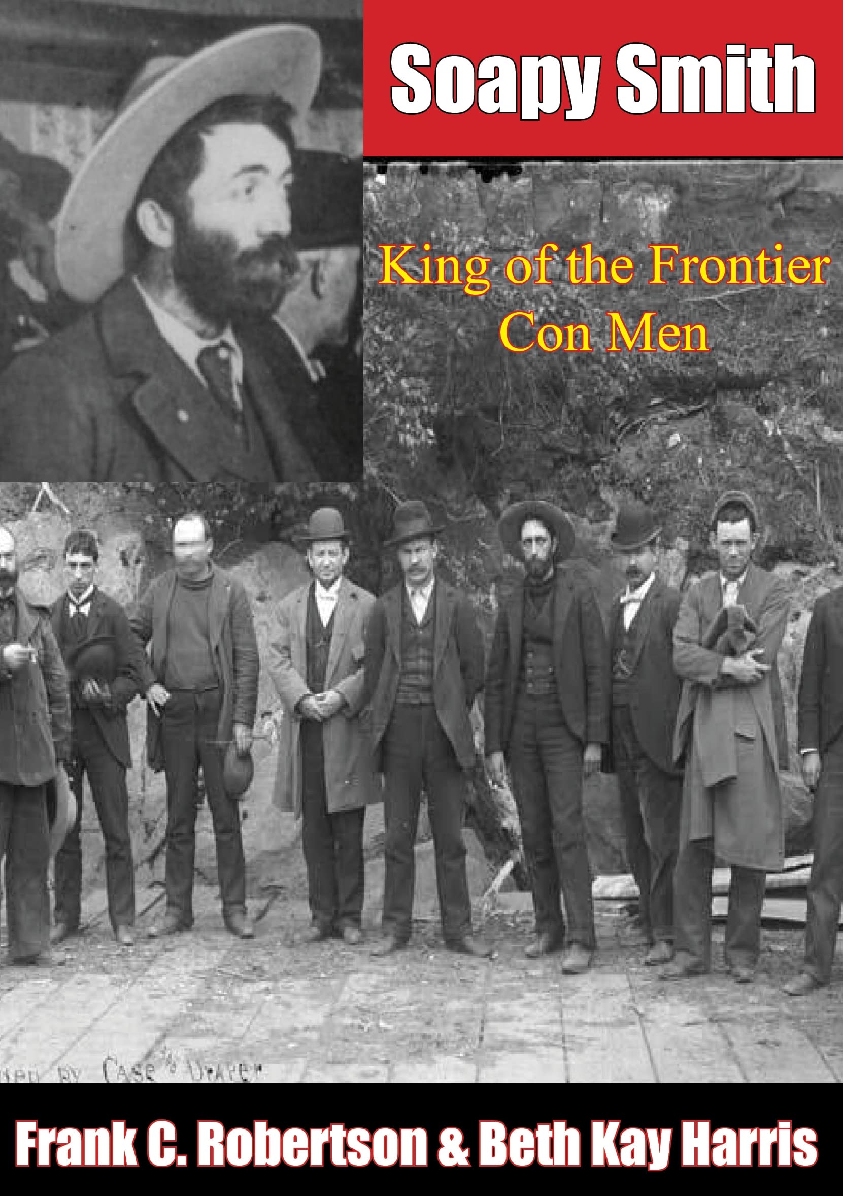 Soapy Smith: King of the Frontier Con Men by Frank C. Robertson | Goodreads