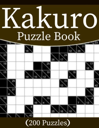 Kakuro Puzzle Book: 200 Hard Kakuro Puzzles With Solutions for Man ...