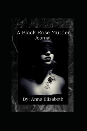 A Black Rose Murder Journal by Anna Elizabeth | Goodreads
