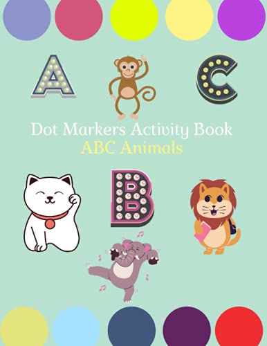 Dot Markers Activity Book ABC Animals: Color Beautiful Animals And ...