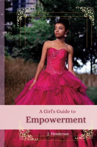A Girls Guide to Empowerment by Jasmine Henderson | Goodreads