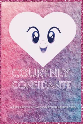 COURTNEY CONFIDANTE: A Simulation Writing Therapy Journal For Girls by ...