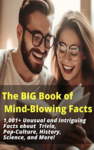 The Big Book of Mind-Blowing Facts: 1,001+ Unusual and Intriguing ...