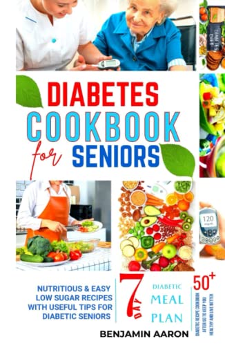 DIABETES COOKBOOK FOR SENIORS: Delectable, Nutritious & Easy Low Sugar ...
