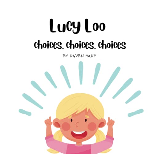 Lucy Loo: choices, choices, choices by Raven Harp | Goodreads