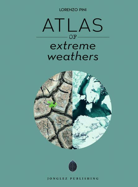 Atlas of Extreme Weathers by Lorenzo Pini | Goodreads