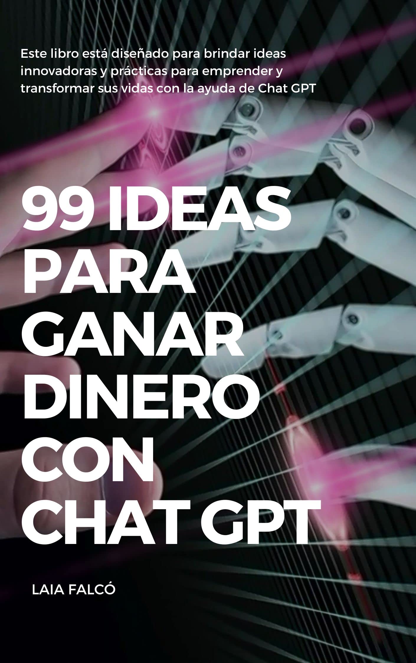 99 ideas para ganar dinero con Chat GPT by Laia Falcó | Goodreads