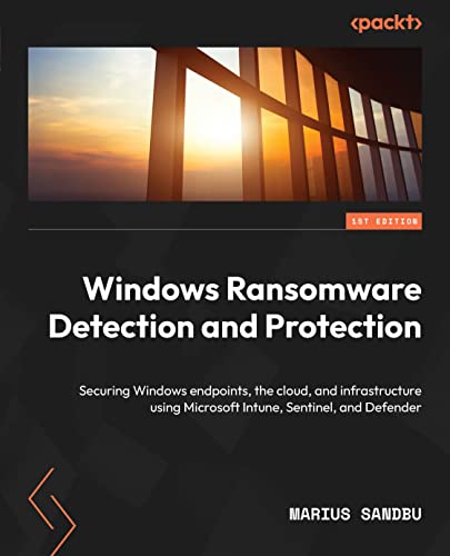 Windows Ransomware Detection and Protection: Securing Windows endpoints ...