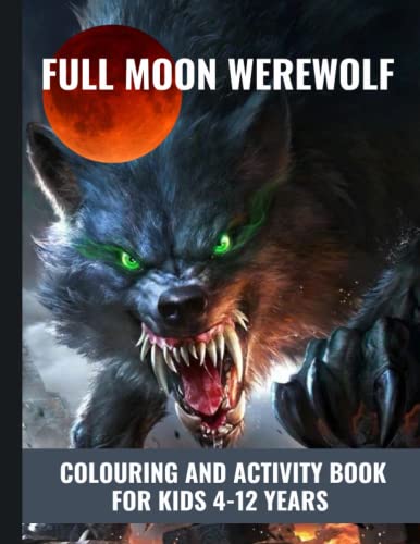 FULL MOON WEREWOLF COLOURING AND ACTIVITY BOOK FOR KIDS 4-12 YEARS ...
