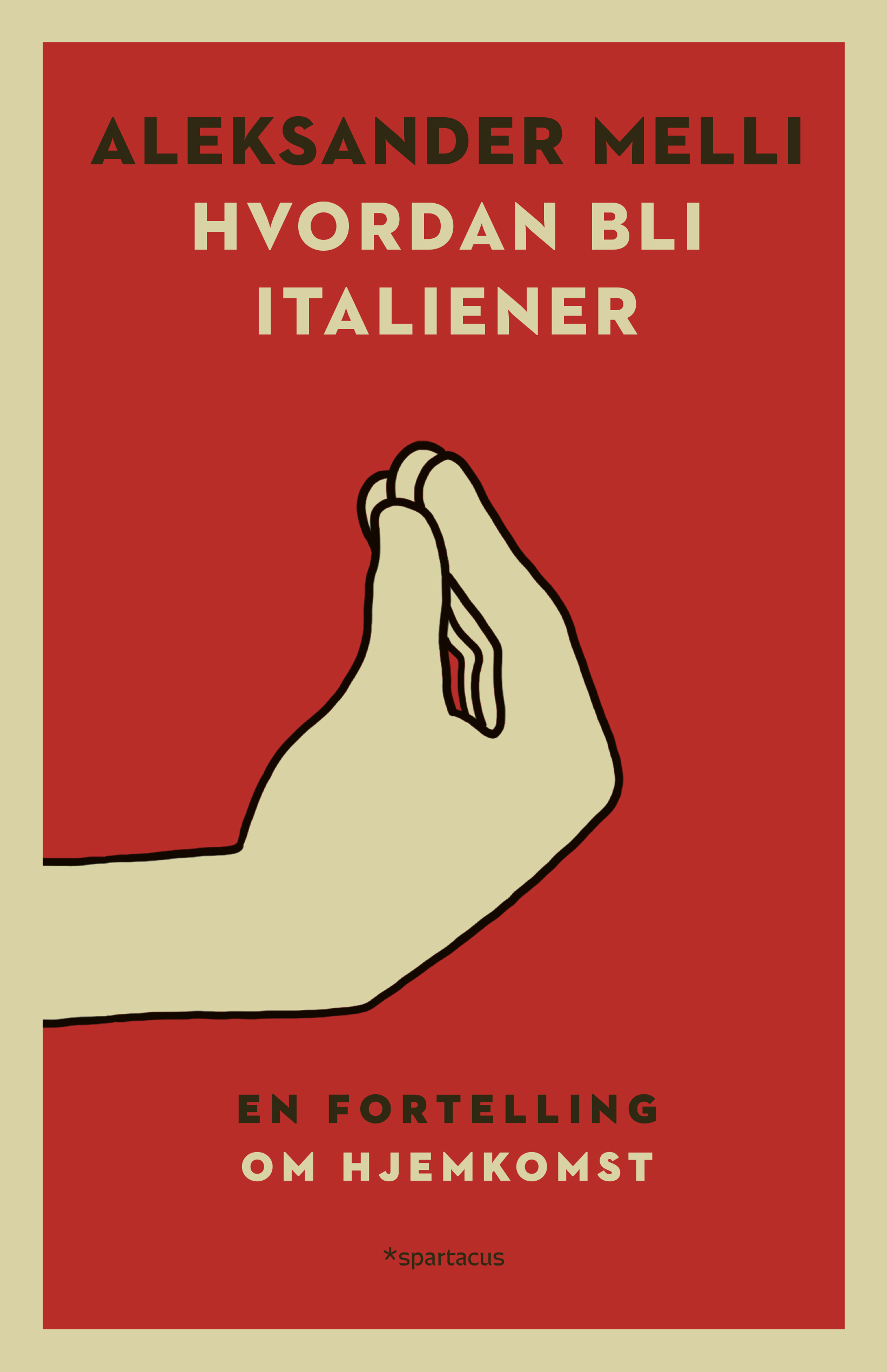 Hvordan bli italiener: En fortelling om hjemkomst by Aleksander Melli ...