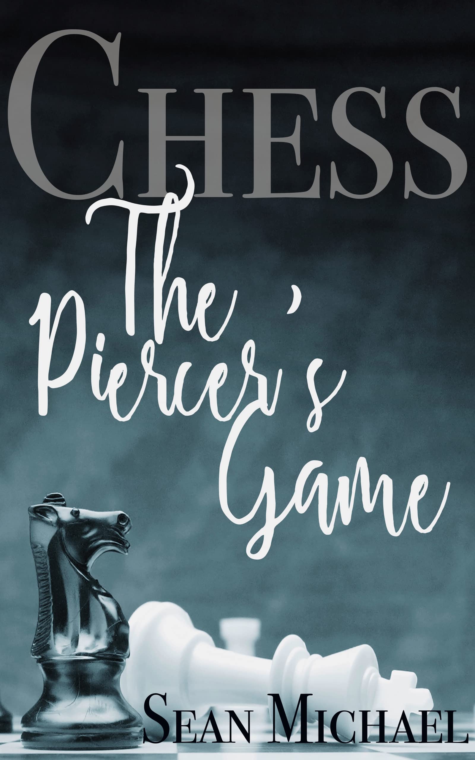 Chess: The Piercer's Game by Sean Michael | Goodreads