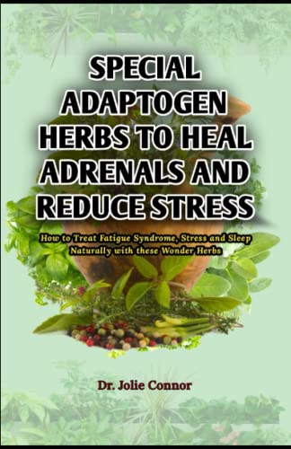 Special Adaptogen Herbs to Heal Adrenals and Reduce Stress: How to ...