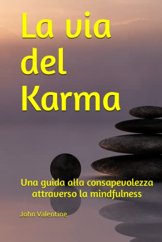 La via del Karma: Una guida alla consapevolezza attraverso la ...