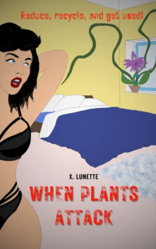 When Plants Attack by X. Lunette | Goodreads