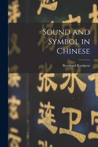Sound and Symbol in Chinese by Bernhard Karlgren | Goodreads