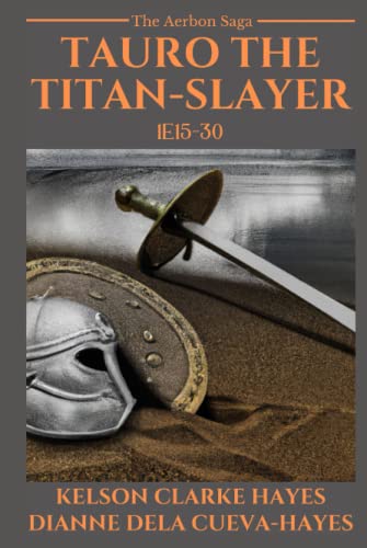 Tauro the Titan-Slayer: 1E15-30 by Kelson Clarke Hayes | Goodreads