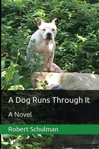 A Dog Runs Through It: A Novel by Robert Schulman | Goodreads