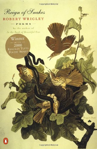Reign of Snakes (Poets, Penguin) by Robert Wrigley | Goodreads