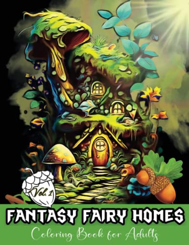 Fantasy Fairy Homes Coloring Book for Adults: Magical Houses Volume 1 ...