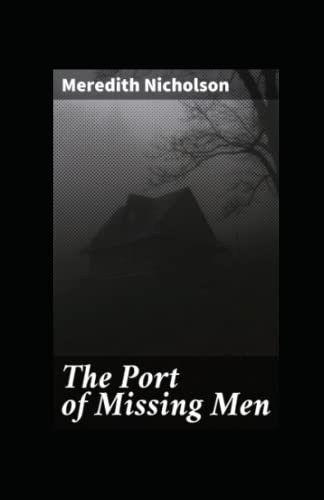 The Port of Missing Men: illustrated by Meredith Nicholson | Goodreads