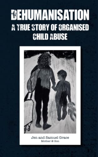 Dehumanisation: A True Story of Organised Child Abuse by Jen Grace ...