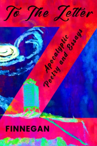 "To The Letter": Apocalyptic Poetry & Essays by AKG Finnegan | Goodreads