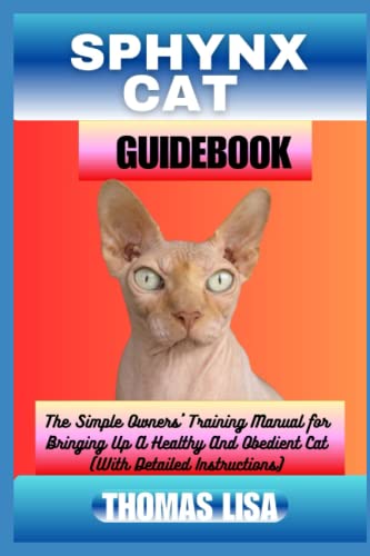 SPHYNX CAT GUIDEBOOK: The Simple Owners' Training Manual for Bringing ...