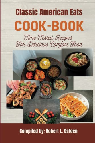 Classic American Eats Cookbook: Time-Tested Recipes for Delicious ...
