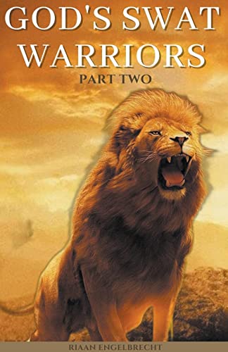 God's SWAT Warriors Part Two (End-Time Remnant) by Riaan Engelbrecht ...