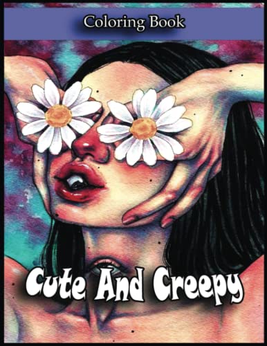 Cute And Creepy Coloring Book: Experience the Joy and Relaxation of ...