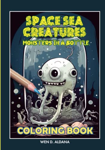 Space Sea Creatures, Monsters in a Bottle, Coloring Book: Color Your ...