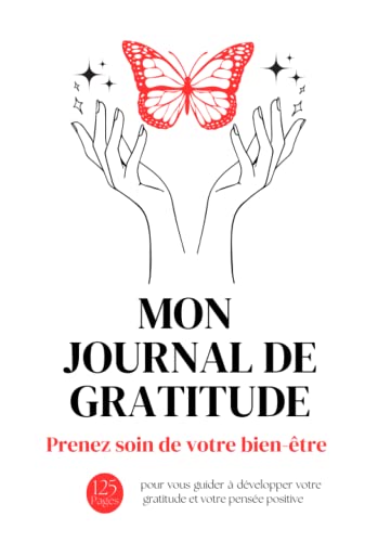 Mon journal de gratitude. Prenez soin de votre bien-être. 125 pages ...