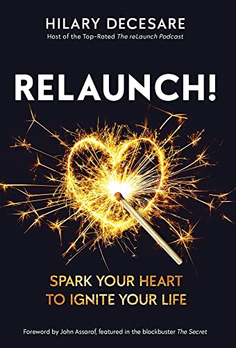 Relaunch! Spark Your Heart to Ignite Your Life by Hilary Decesare ...