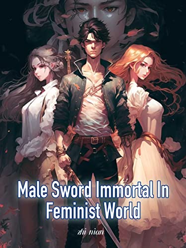 Male Sword Immortal In Feminist World: Urban Harem Romance/Magic ...