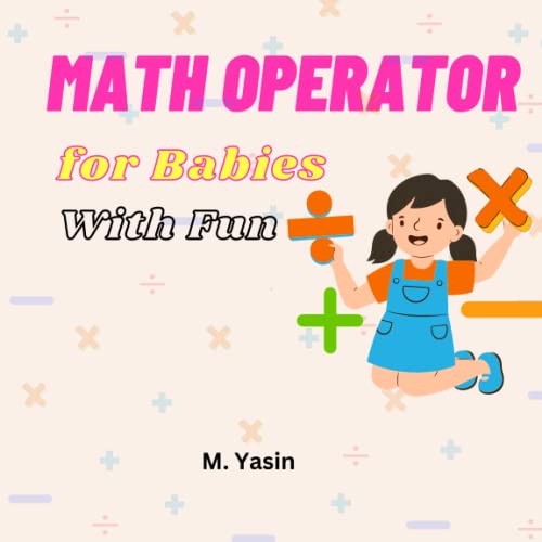 Math Operator: for Babies With Fun by Mohammad Yasin | Goodreads