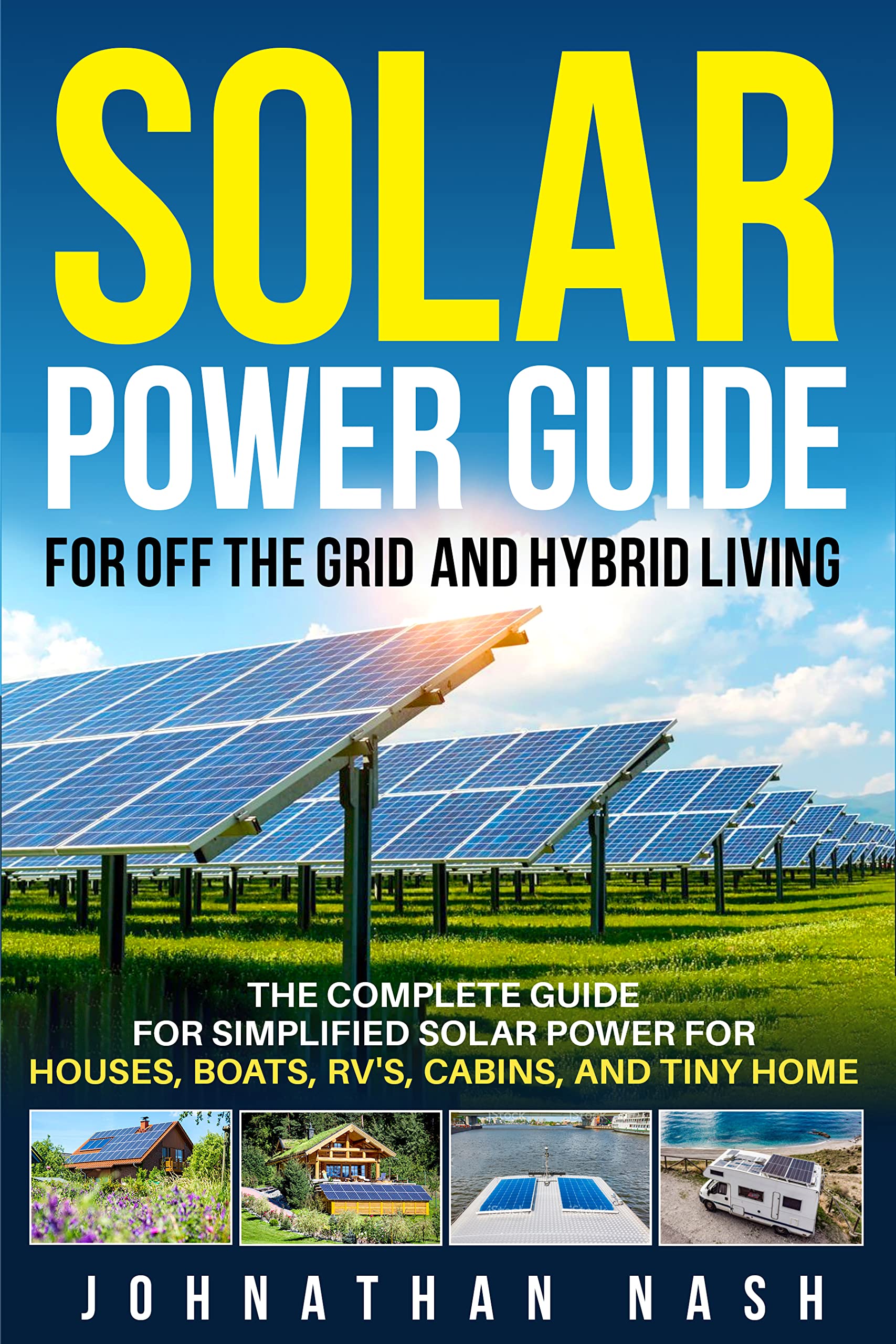 Solar Power Guide for Off-the-Grid and Hybrid Living: The Complete ...