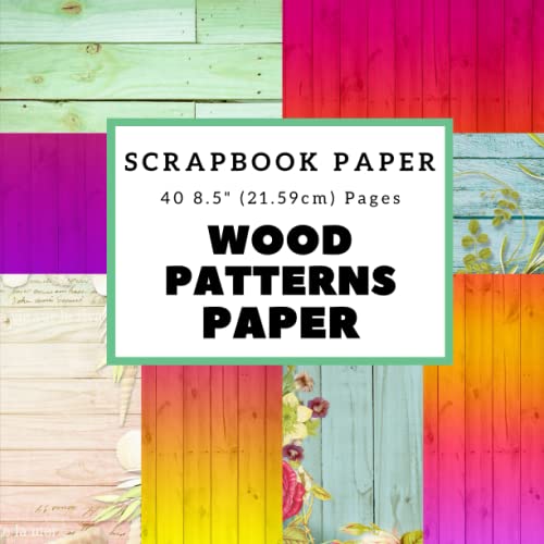 Wood Patterns Scrapbook Paper Vol 1: 8.5" x 8.5" Scrapbook Paper Pad by ...