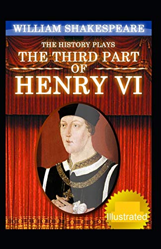 Henry VI, Part 3 Illustrated by William Shakespeare | Goodreads