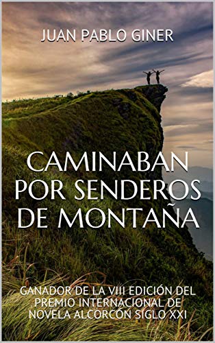 CAMINABAN POR SENDEROS DE MONTAÑA: GANADOR DE LA VIII EDICIÓN DEL ...