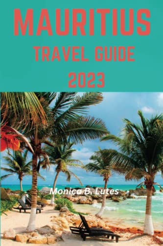 MAURITIUS TRAVEL GUIDE 2023: A travel companion for first time visitor ...