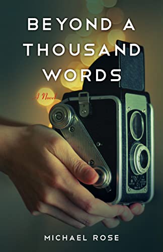 Beyond a Thousand Words: A Novel by Michael Rose | Goodreads