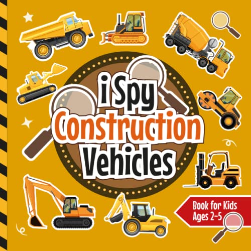 I Spy Construction Vehicles Activity Book for Kids 2-5: Count All The ...