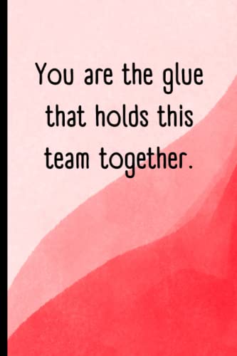 You are the glue that holds this team together.: Coworker Gifts For ...