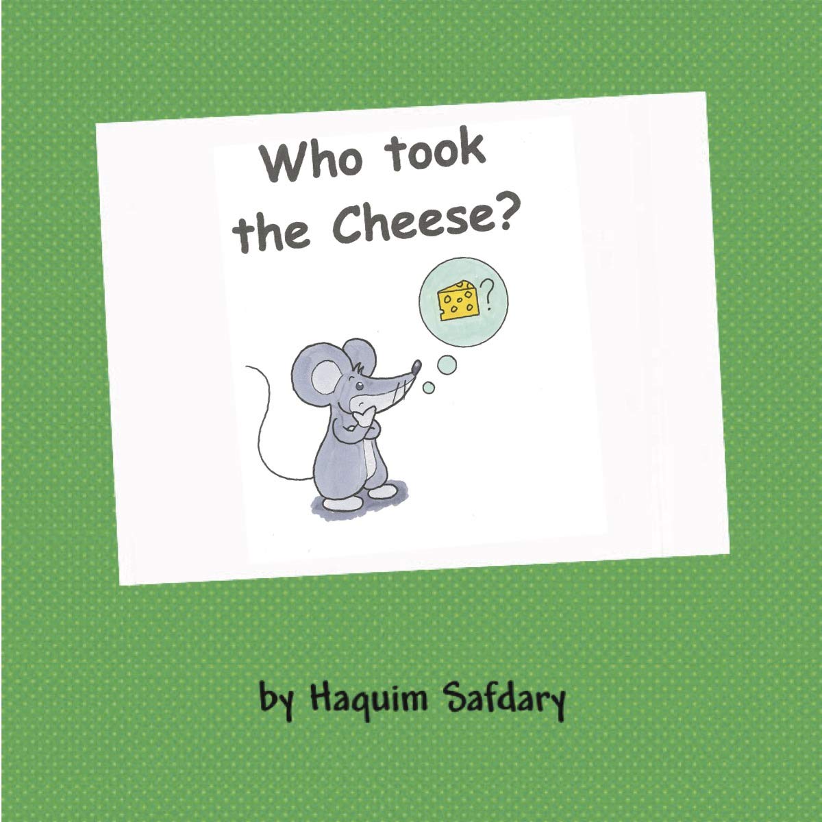 Who took the Cheese? by Haquim Safdary | Goodreads